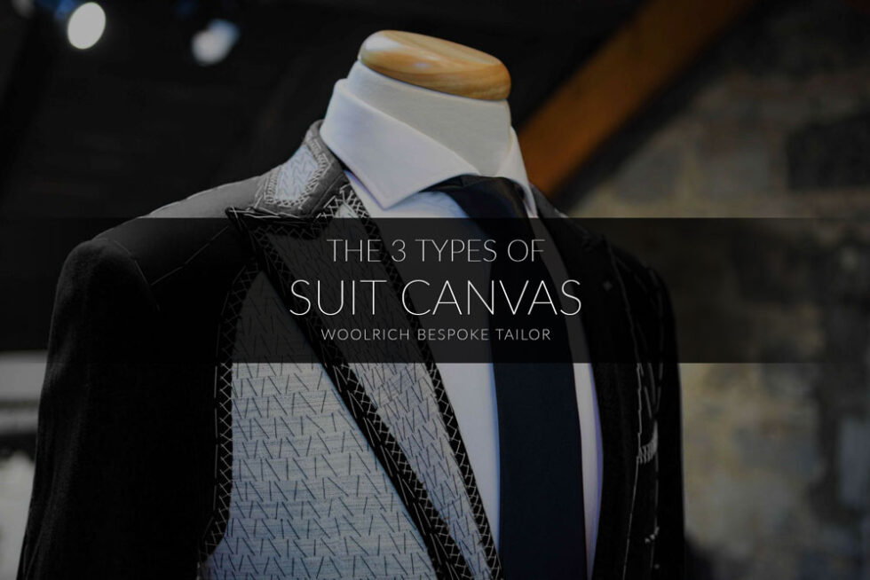 Types of Suit Canvassing - Woolrich Bespoke Tailor